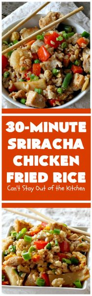 Sriracha Chicken Fried Rice – Can't Stay Out of the Kitchen