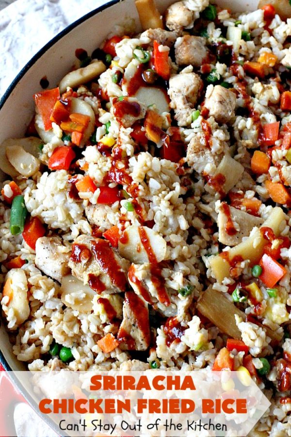 Sriracha Chicken Fried Rice – Can't Stay Out of the Kitchen