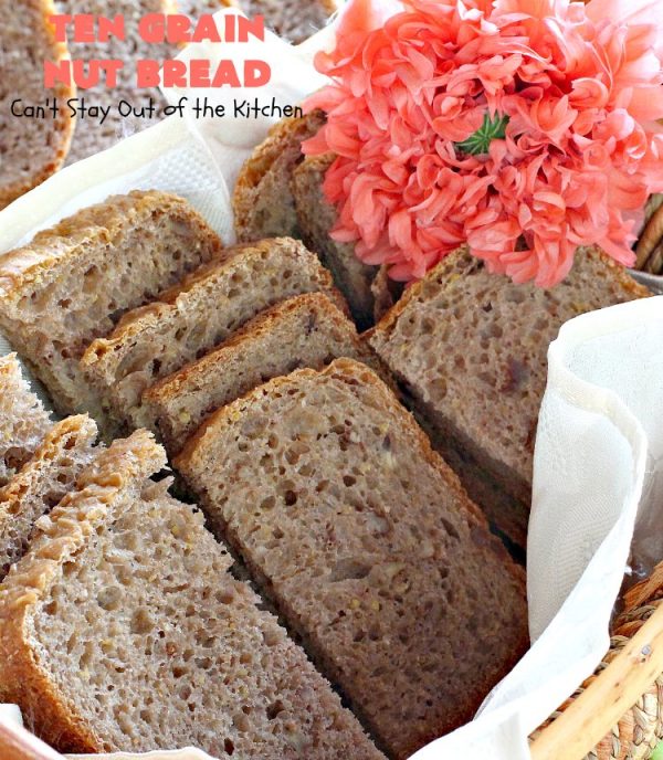 Ten Grain Nut Bread – Can't Stay Out of the Kitchen