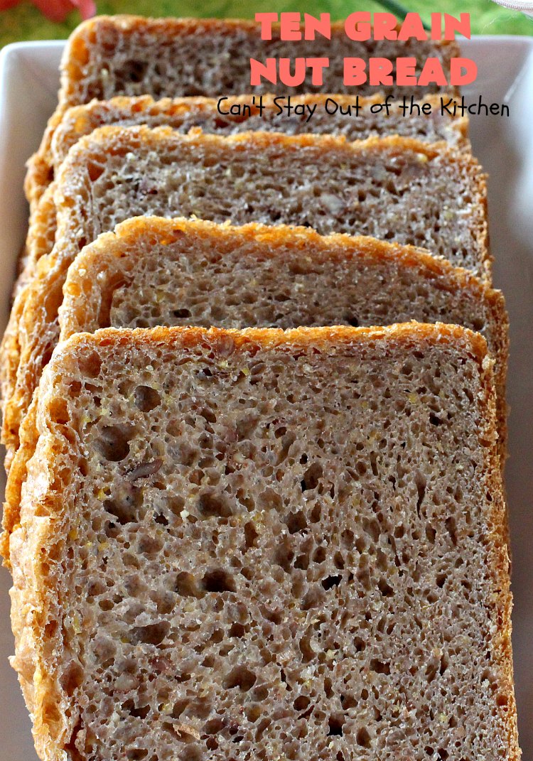 Ten Grain Nut Bread – Can't Stay Out of the Kitchen