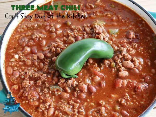 Three Meat Chili – Can't Stay Out of the Kitchen