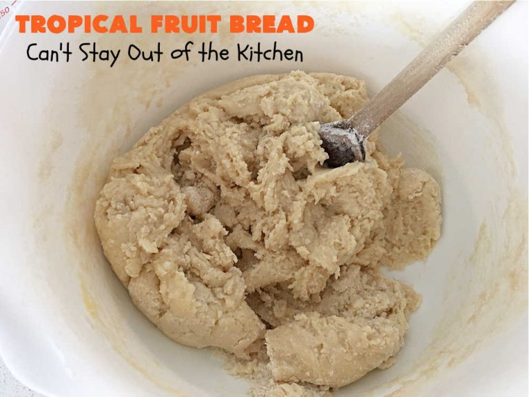 Tropical Fruit Bread – Can't Stay Out of the Kitchen