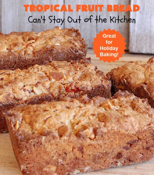 Tropical Fruit Bread – Can't Stay Out of the Kitchen