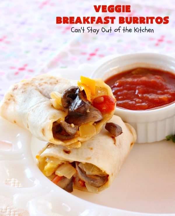Veggie Breakfast Burritos – Can't Stay Out of the Kitchen