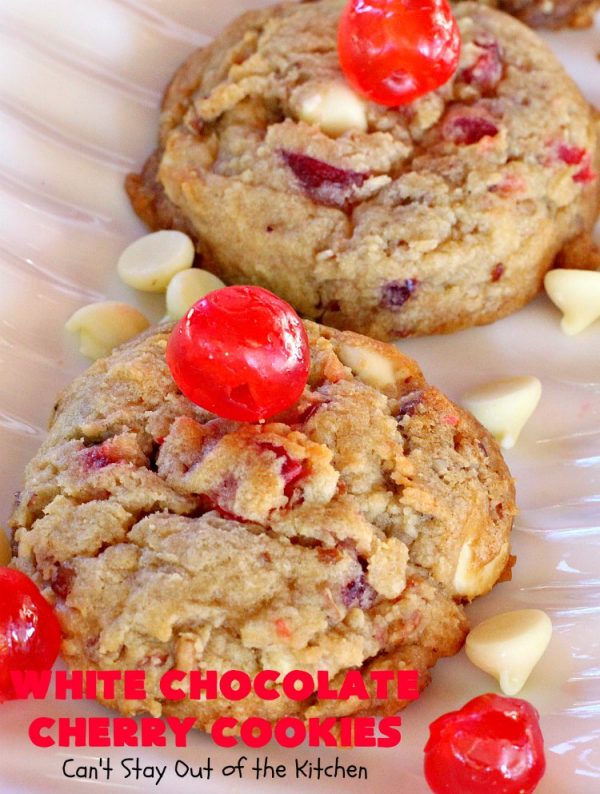 White Chocolate Cherry Cookies – Can't Stay Out of the Kitchen