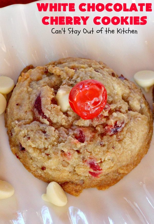 White Chocolate Cherry Cookies – Can't Stay Out of the Kitchen