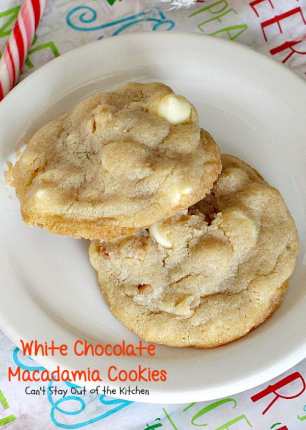 White Chocolate Macadamia Cookies – Can't Stay Out of the Kitchen