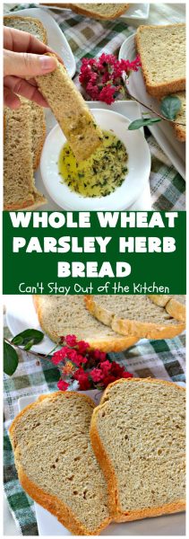 Whole Wheat Parsley Herb Bread – Can't Stay Out of the Kitchen
